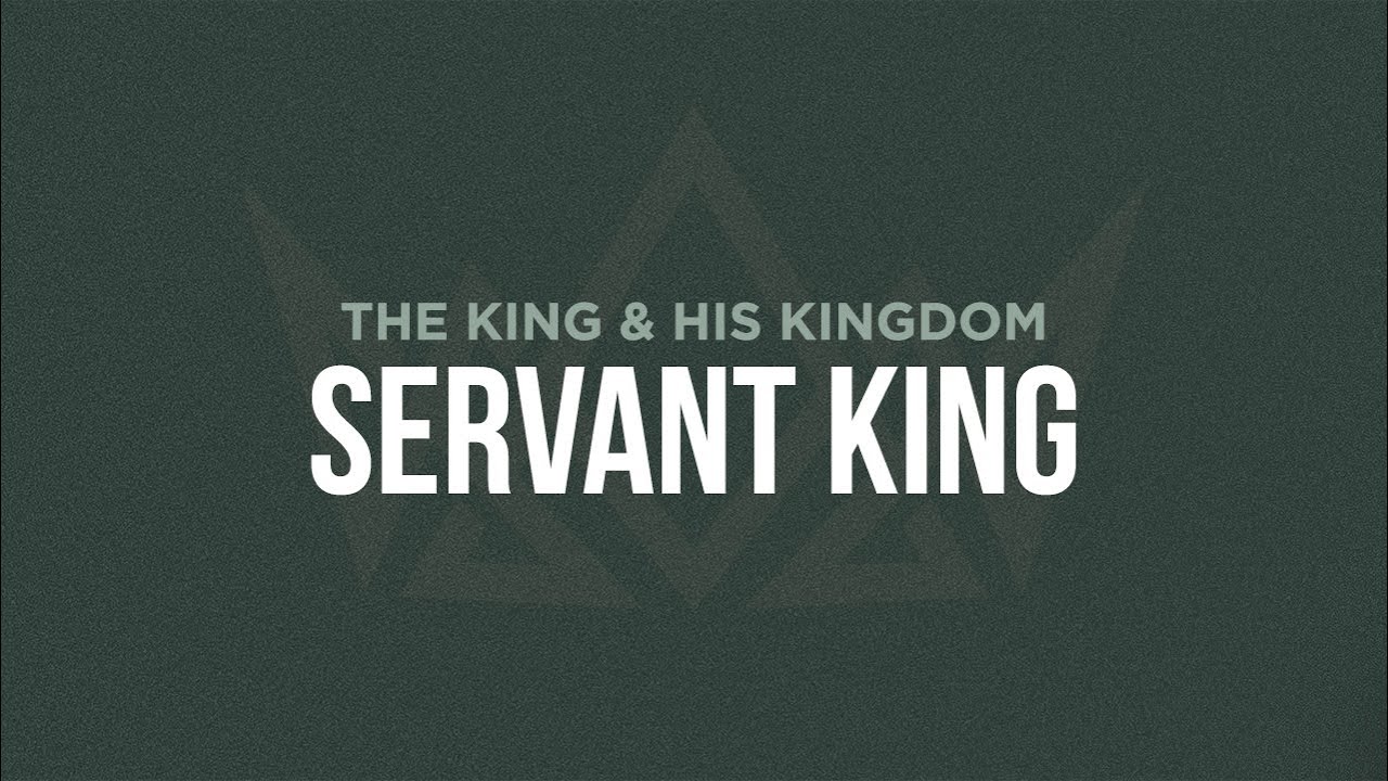 Servant King | Mike Castelli | The King & His Kingdom | Matthew 20:17 ...