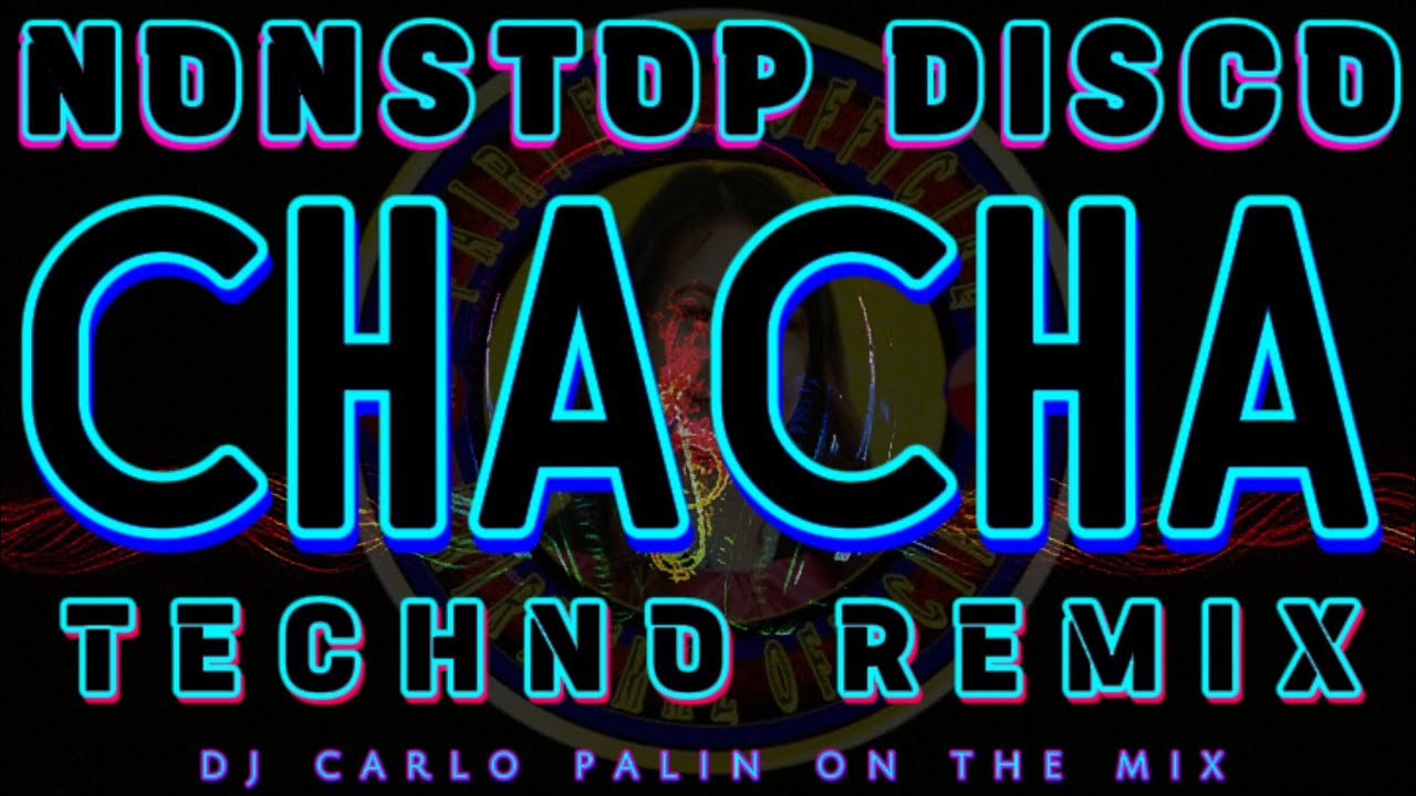 🔥 CHACHA DISCO TECHNO REMIX • WARAY WARAY CHACHA MEDLEY • NONSTOP REMIX ...