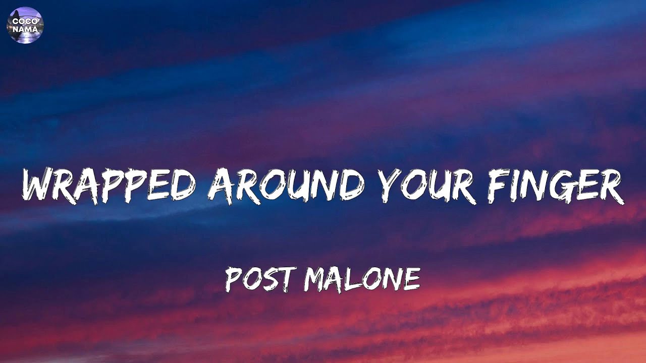 Post Malone - Wrapped Around Your Finger (Lyrics) - YouTube