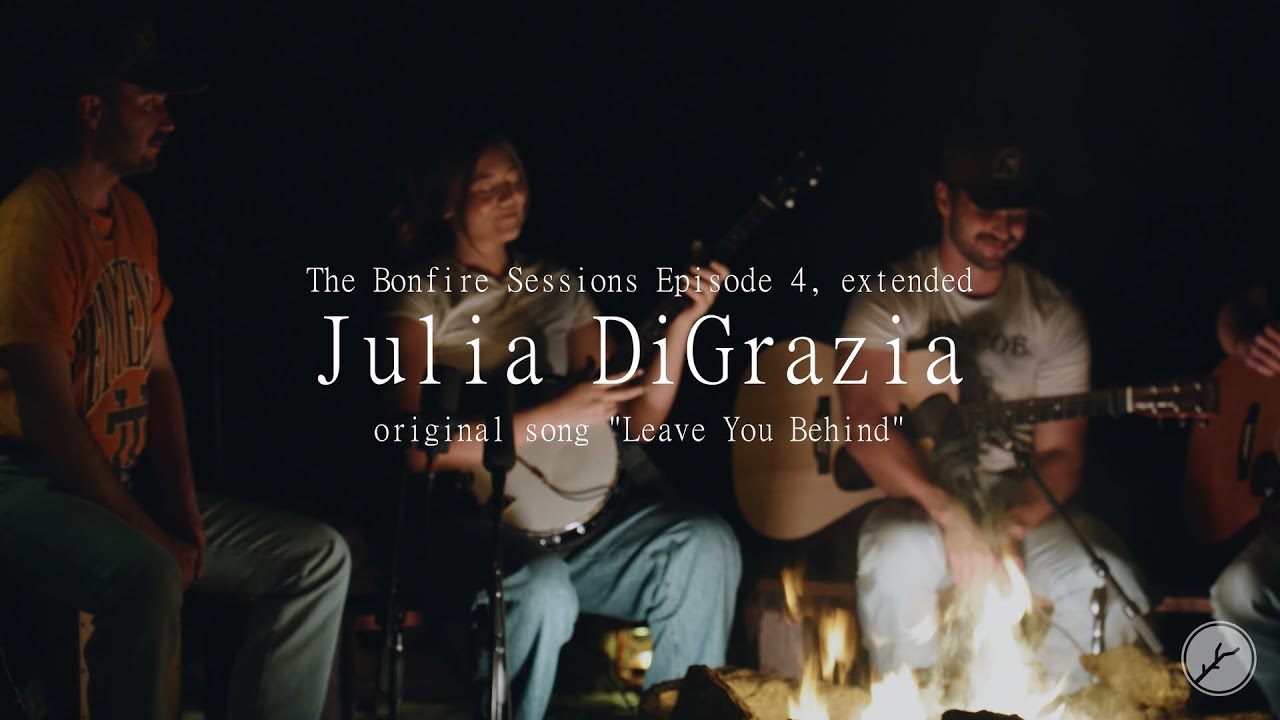 Julia DiGrazia - Leave You Behind (The Bonfire Sessions) - YouTube