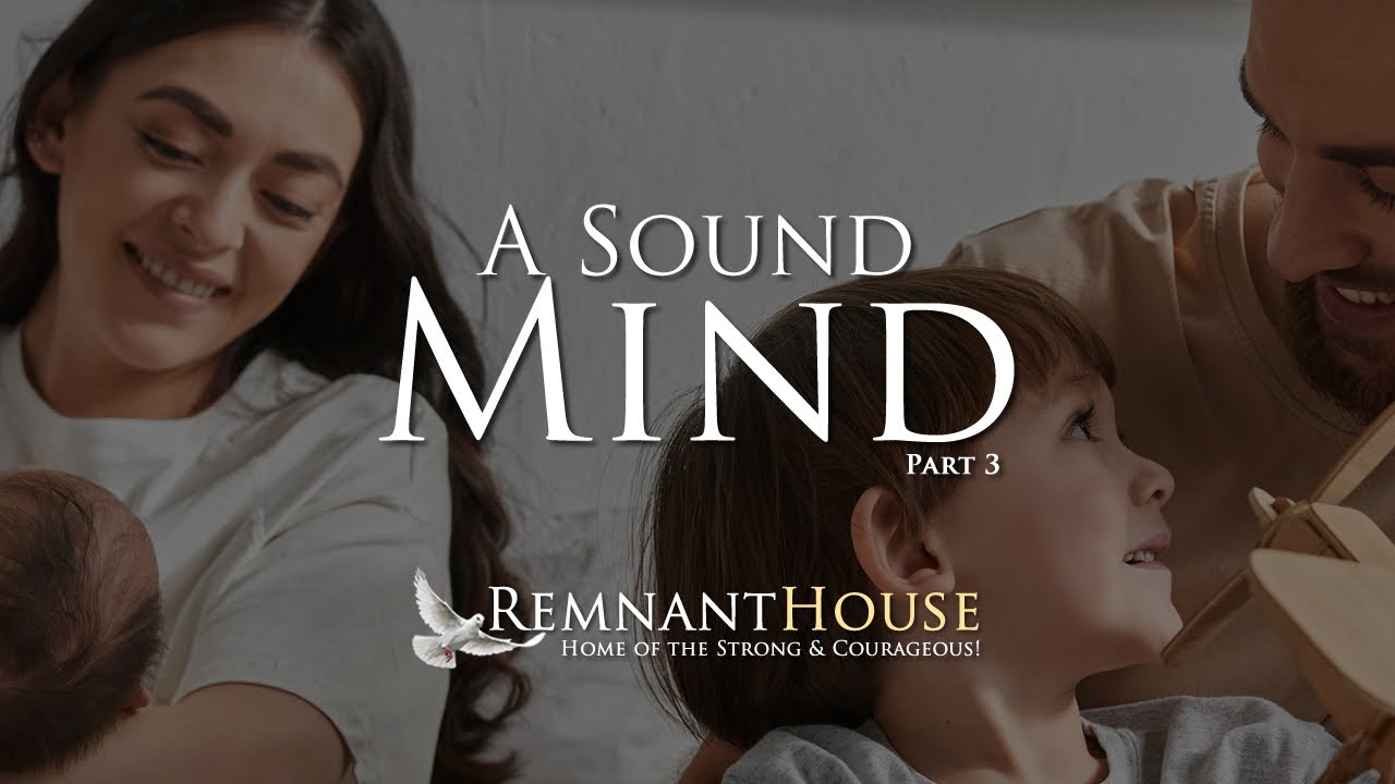 A Sound Mind! Part 3 - Remnant House - YouTube