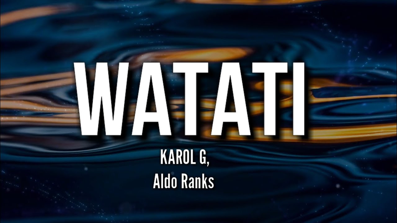KAROL G, Aldo Ranks - WATATI (Letra/Lyrics) (From Barbie The Album ...