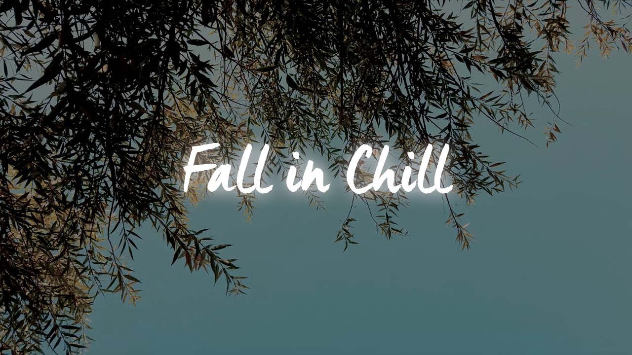 Fall in Chill - beats to relax/study to/relax