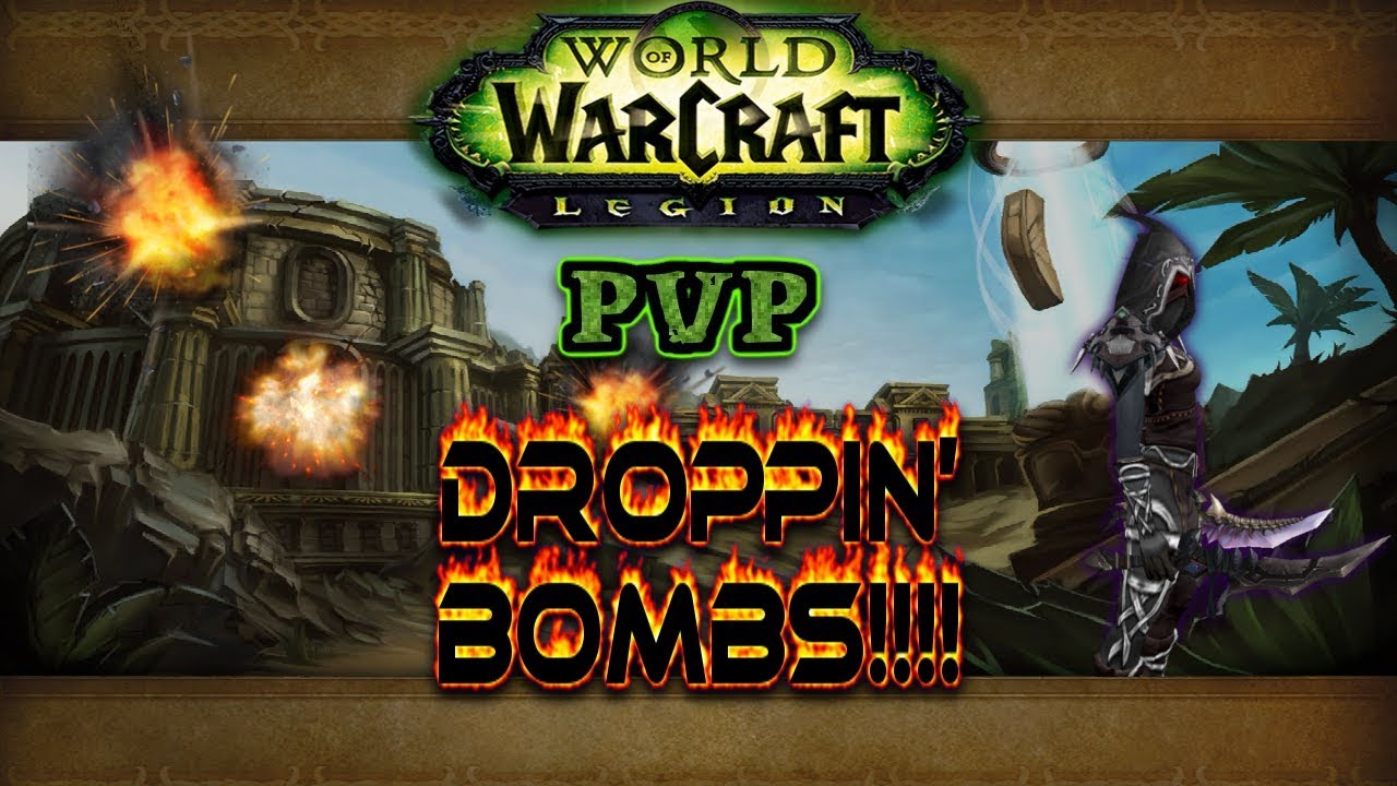 DROPPIN' BOMBS - WoW Legion PVP - YouTube