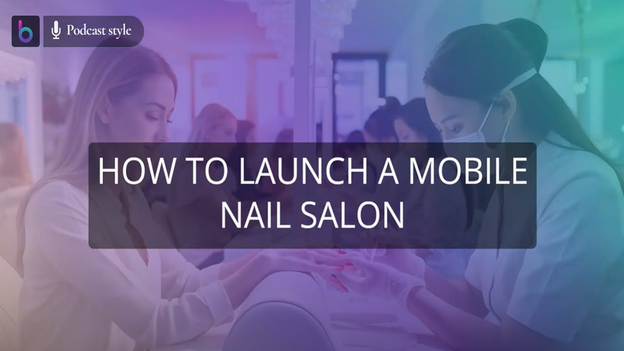 How to Launch a Mobile Nail Salon - YouTube