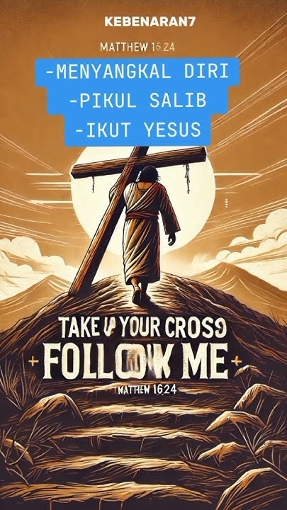 "Menyangkal Diri dan Memikul Salib: Makna Sejati Mengikut Kristus" - YouTube