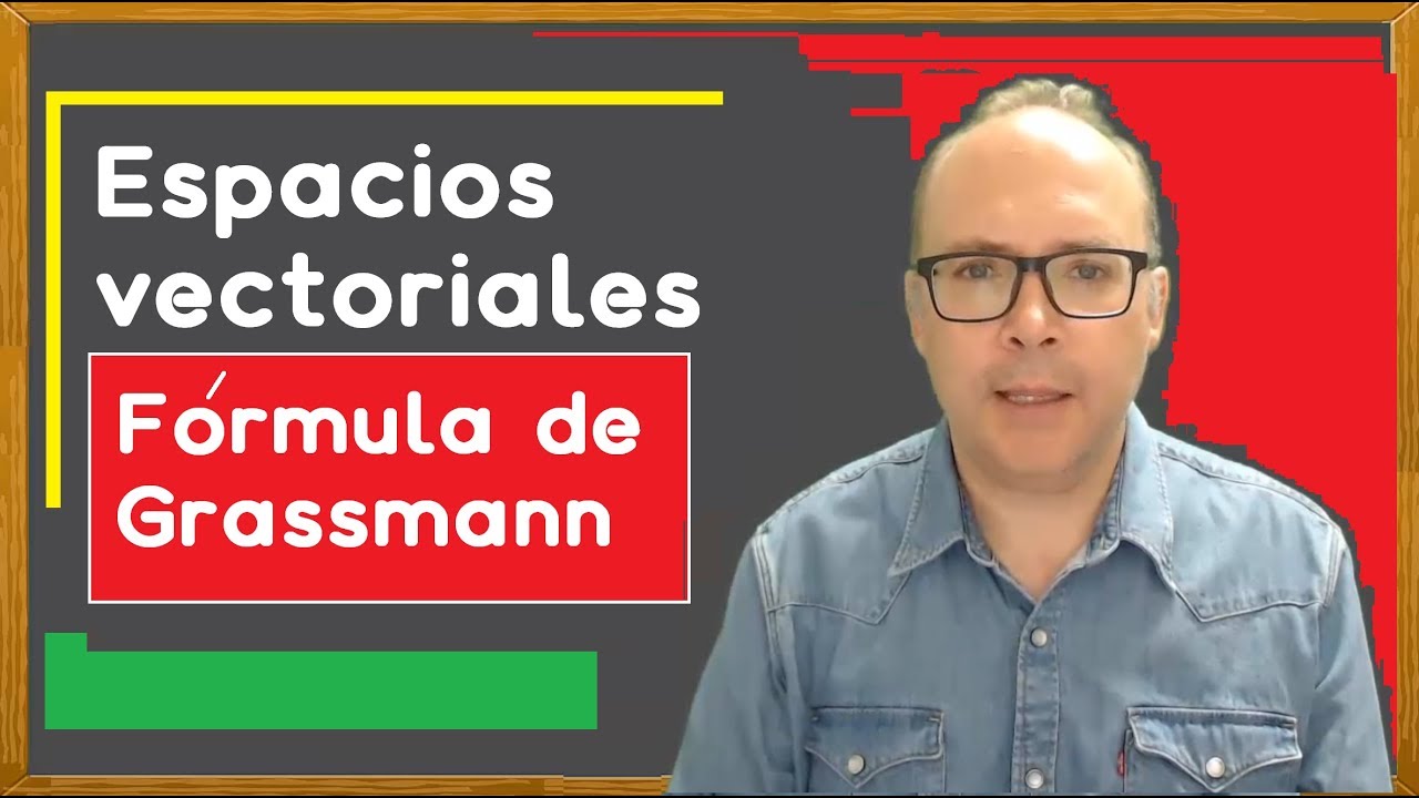 👨‍🏫 Fórmula de GRASSMANN. Espacios vectoriales 👨‍🏫 - YouTube