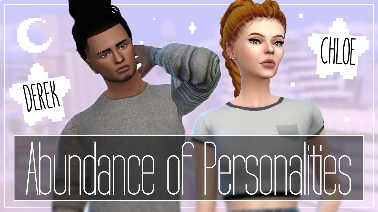 The Sims 4: CAS // Abundance of Personalities {Chloe & Derek} - YouTube