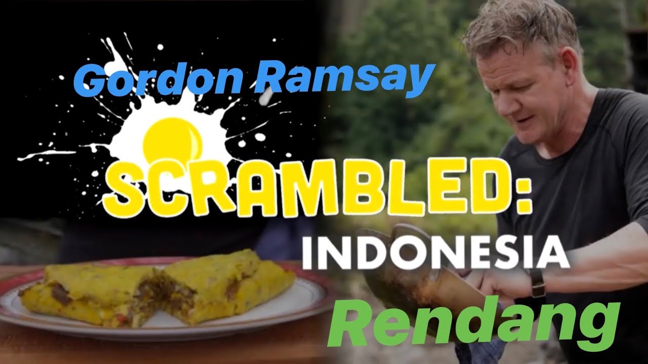 Gordon Ramsay Turns Rendang Into an Omelette in Indonesia (Sumatra ...