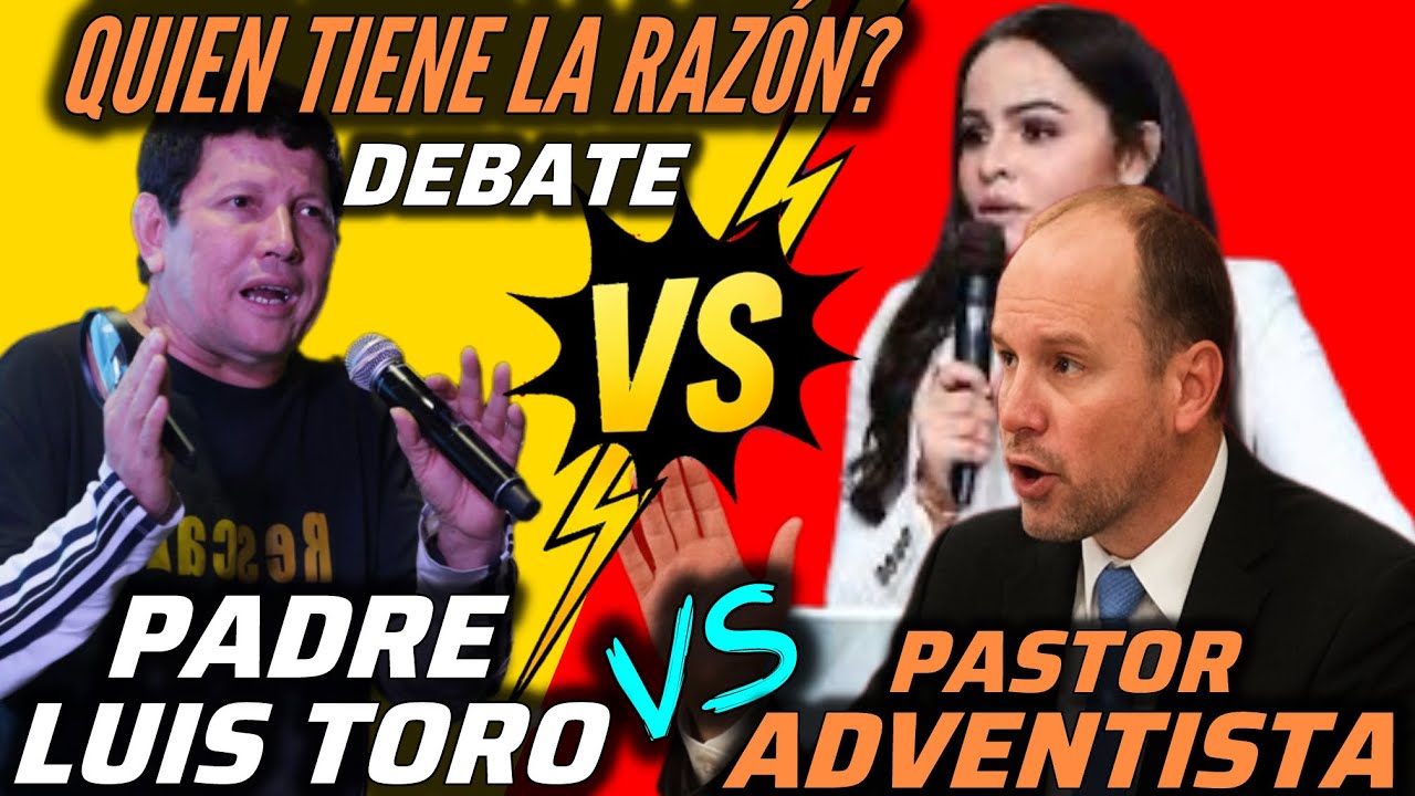 🔥 “¿QUIÉN TIENE LA VERDAD? Padre Luis Toro vs Pastor Adventista ...