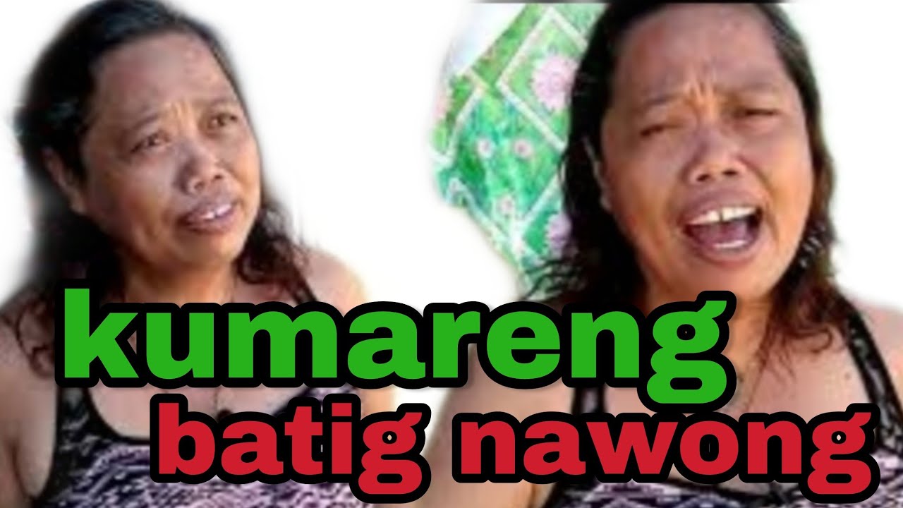 #kumareng batig nawong#NAOTGAN TV - YouTube