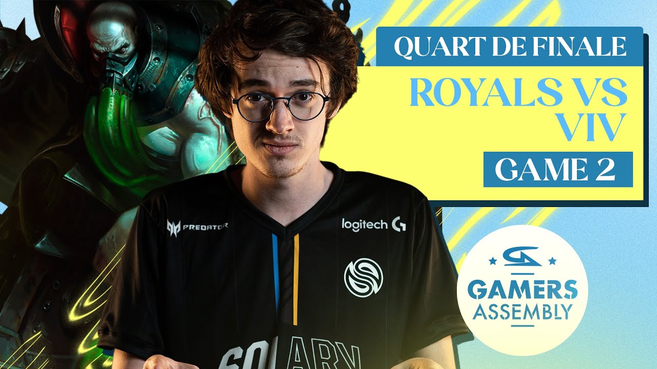 ROYALS VS VIV GAME 2 - QUART DE FINALE | GAMERS ASSEMBLY 2022 - YouTube