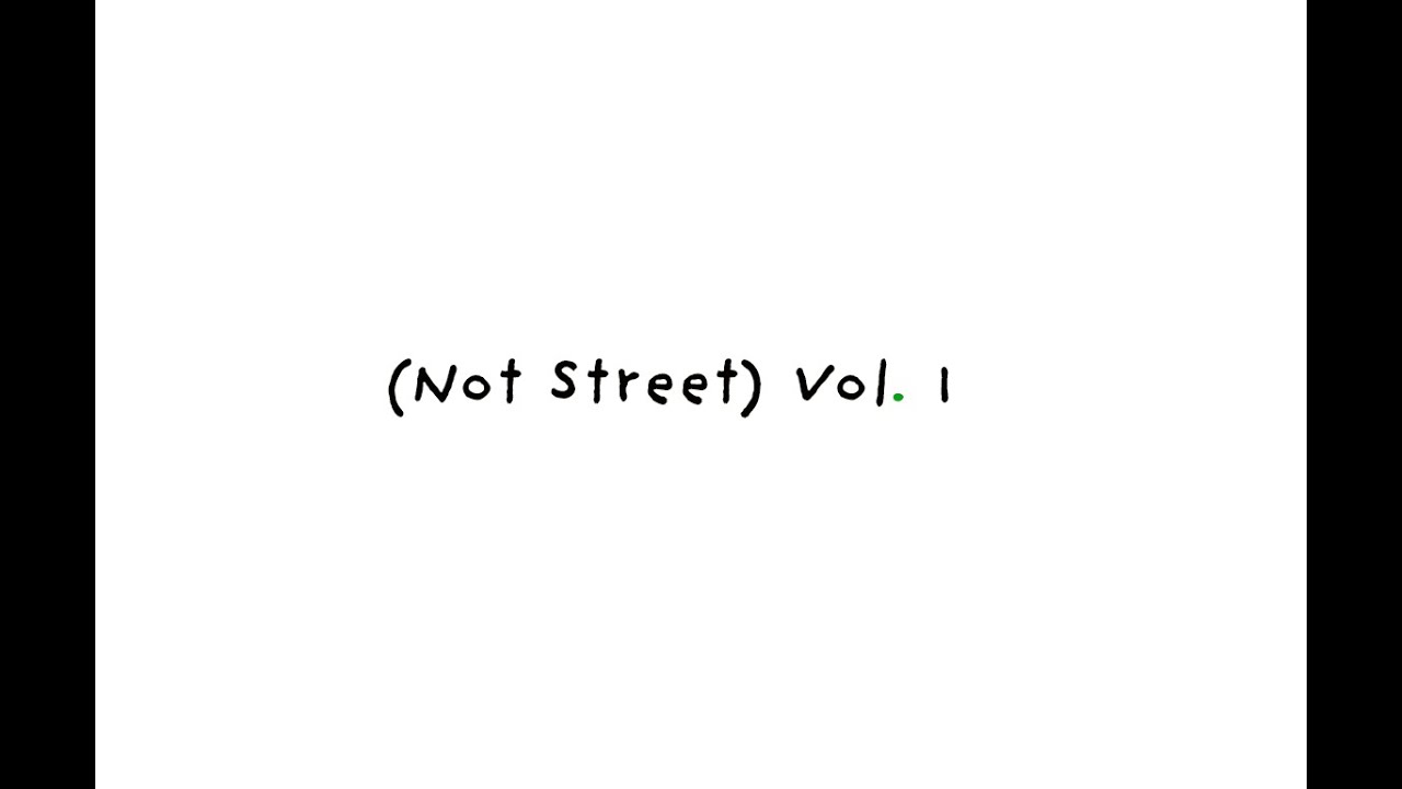 (NOT STREET) VOL. 1 - YouTube