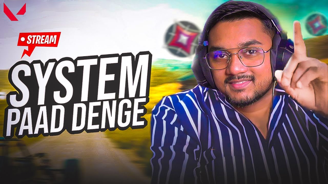 Rom Rom Bhaiyo - System Paad Denge 🔴 Valorant Live Stream - YouTube