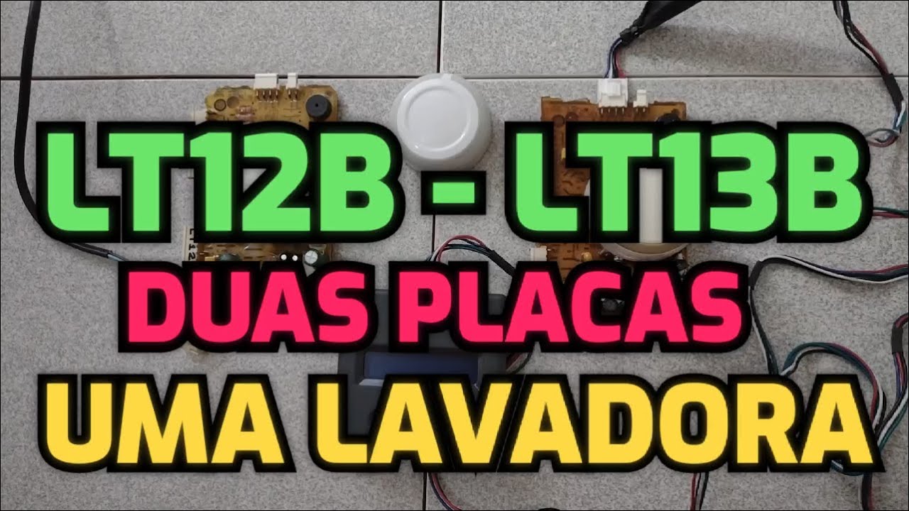 LT12B - LT13B - DUAS PLACAS para UMA MESMA LAVADORA - Vídeo 486 - YouTube