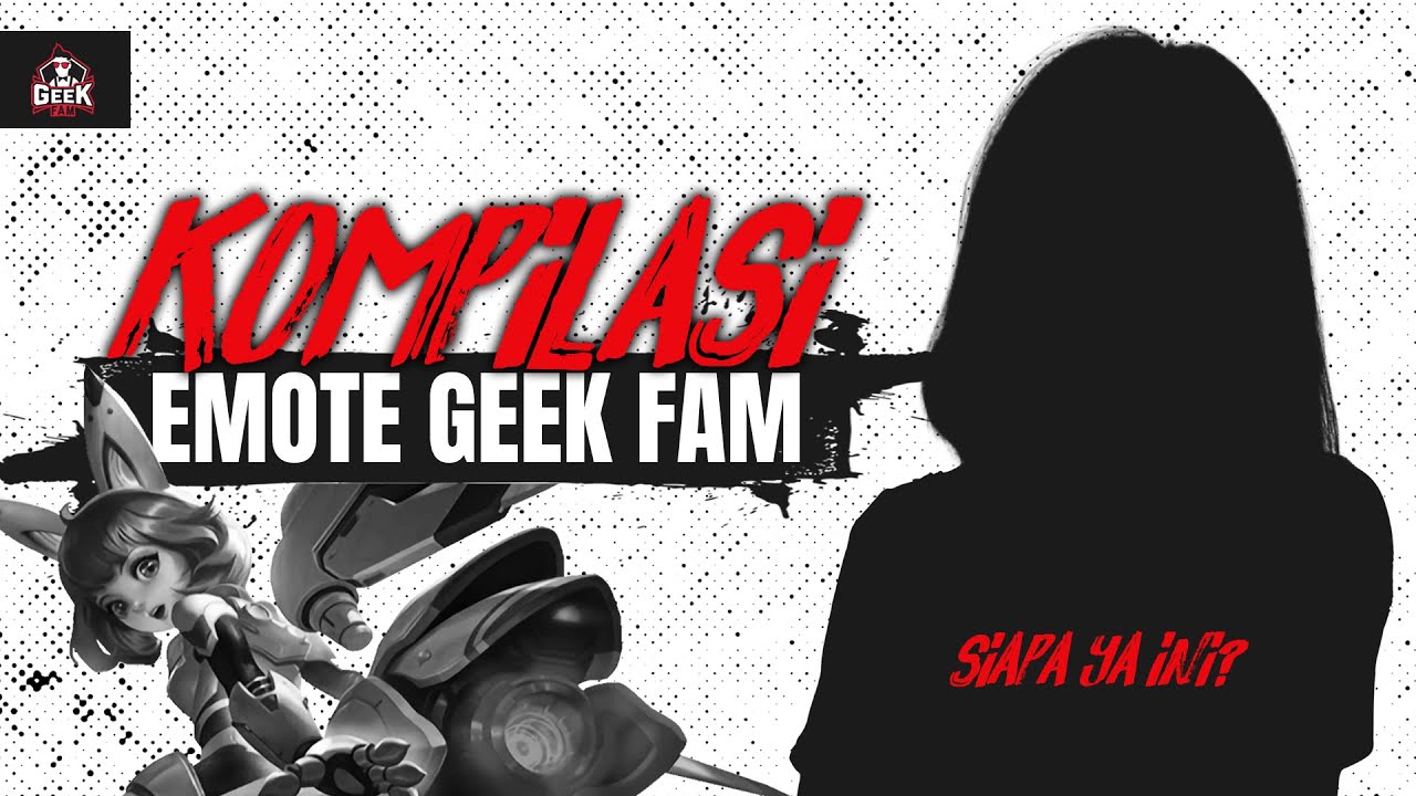 GEEK FAM KEDATANGAN WAJAH BARU NIH! | KOMPILASI EMOTE - YouTube