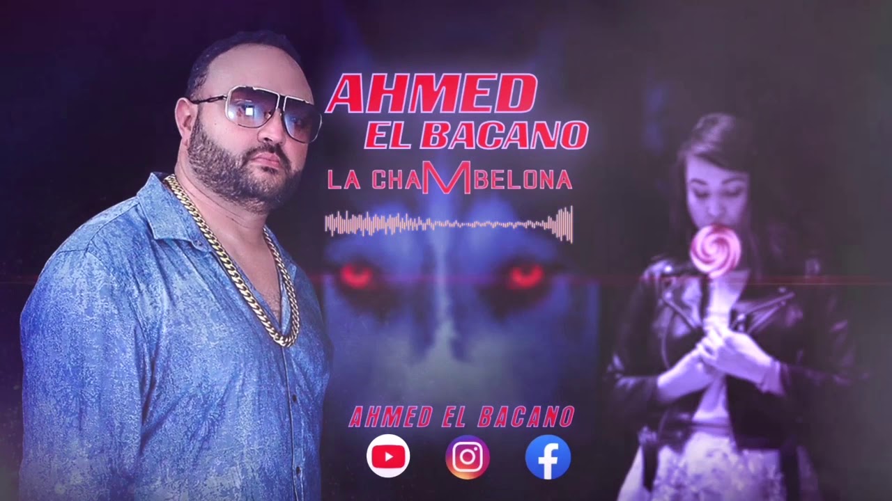 La Chambelona Ahmed el Bacano - YouTube
