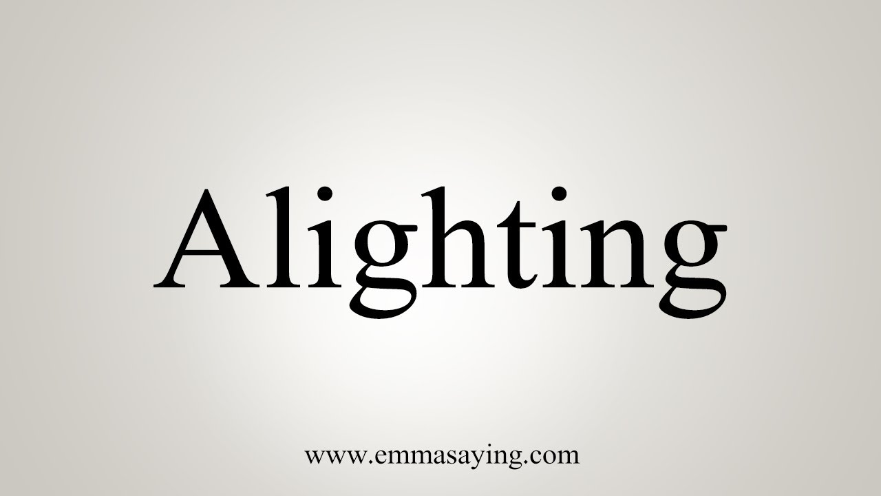 How To Say Alighting - YouTube