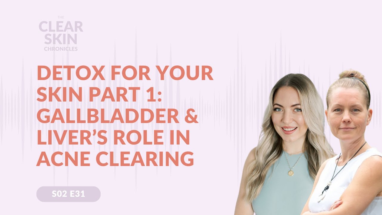 S02E31 | Detox for Your Skin Part 1: Gallbladder & Liver's Role in Acne ...