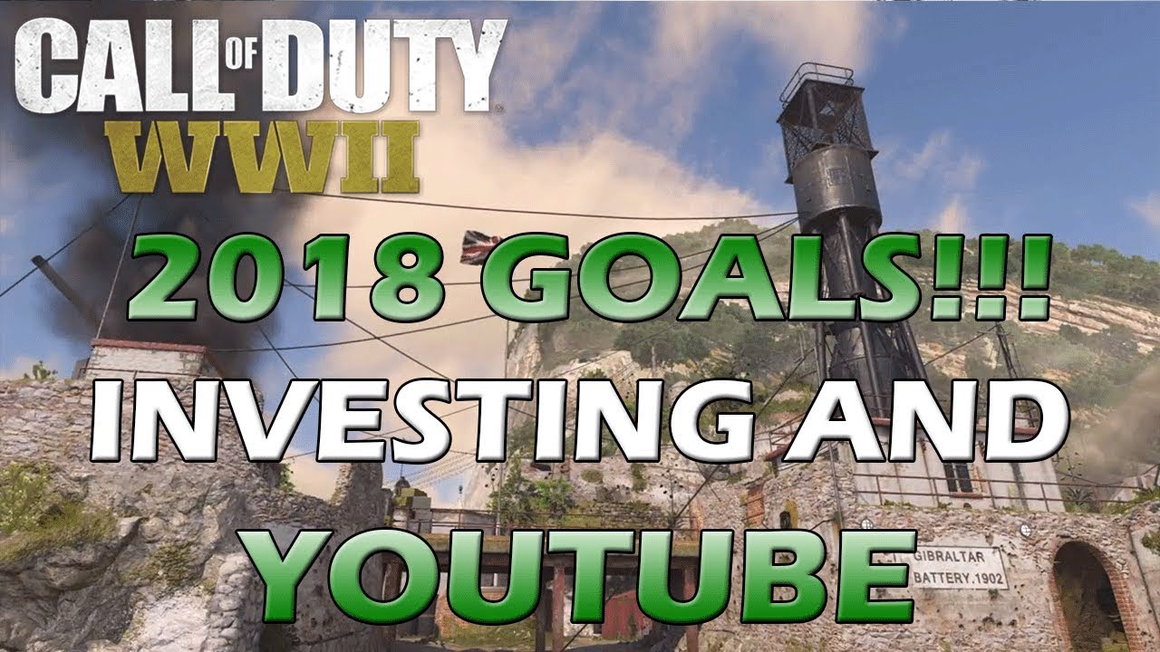 CoD WW2 (WWII): 2018 Goals - Investing & Bitcoin, Youtube, Real Estate ...