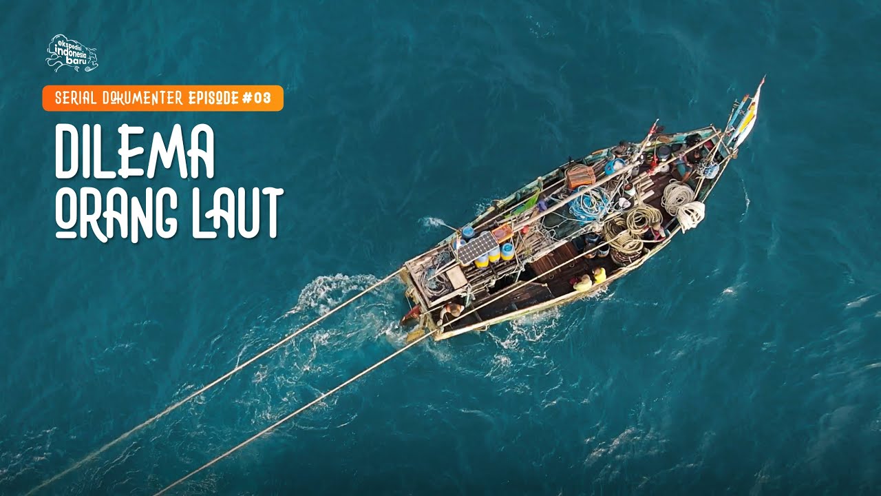 DILEMA ORANG LAUT - Episode #03 Ekspedisi Indonesia Baru - YouTube