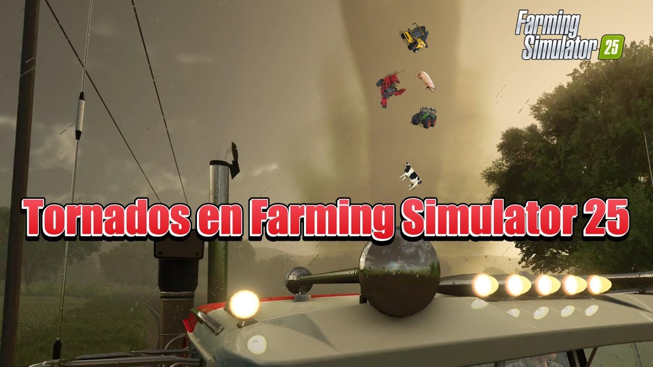 Tornados en Farming Simulator 25 nuevo Gameplay Trailer e Imágenes / 83 ...