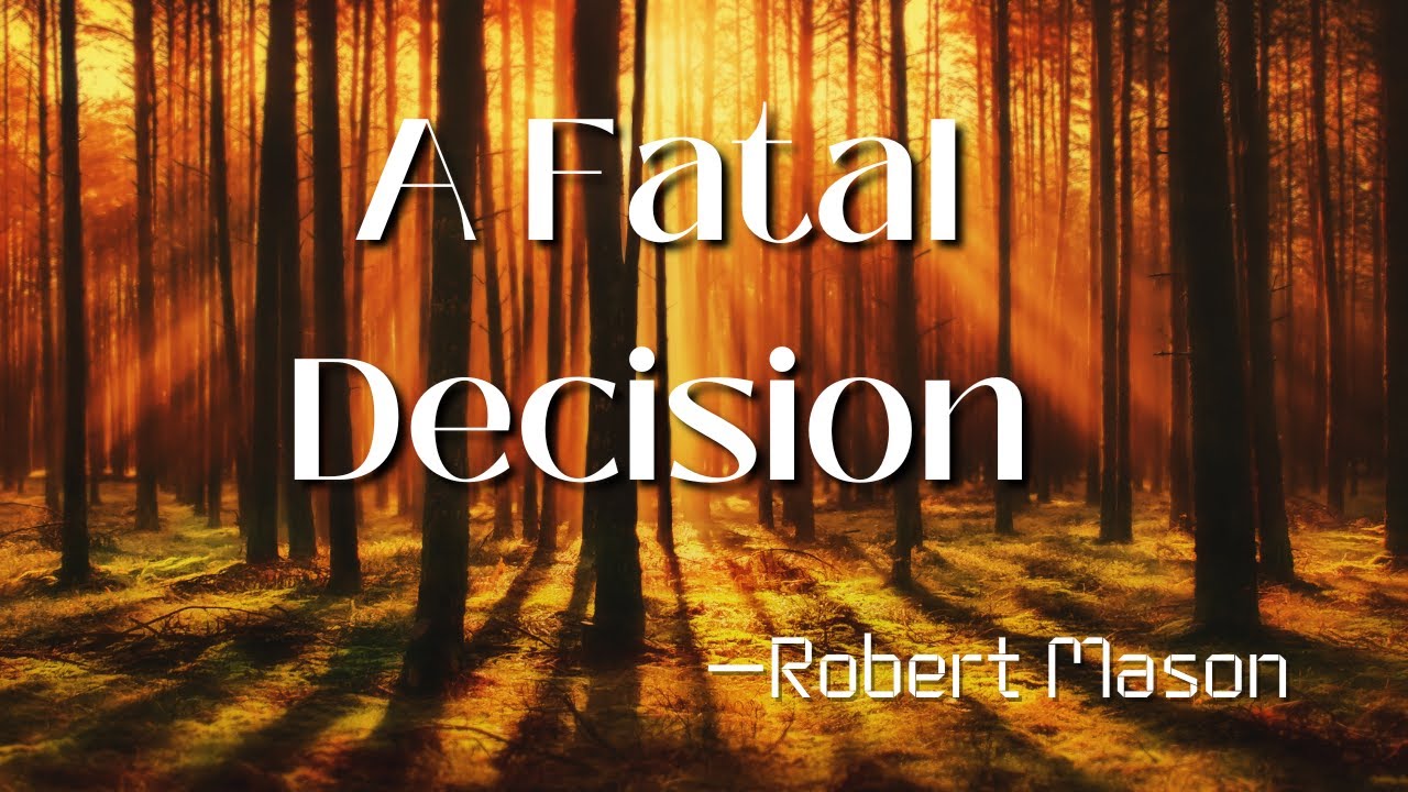 A Fatal Decision -Robert Mason - YouTube