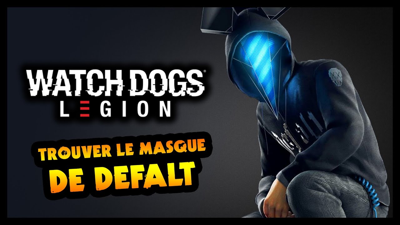 TROUVER LE MASQUE SECRET DE DEFALT / EASTER-EGG (Watch Dogs Legion ...