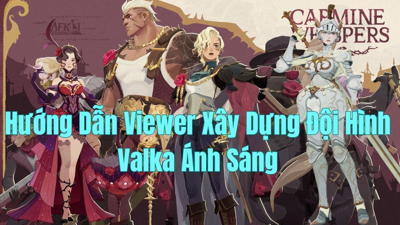 Hướng Dẫn Viewer Xây Dựng Đội Hình Valka Ánh Sáng Hợp Lý - AFK Journey ...