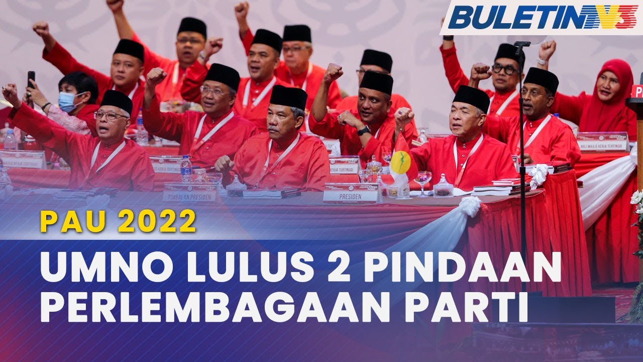 PAU 2022 | Perhimpunan Agung Khas Lulus Dua Pindaan Perlembagaan UMNO ...