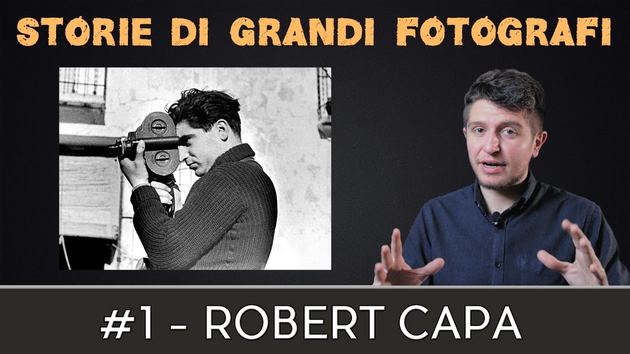 Storie di grandi fotografi #1 - Robert Capa - YouTube