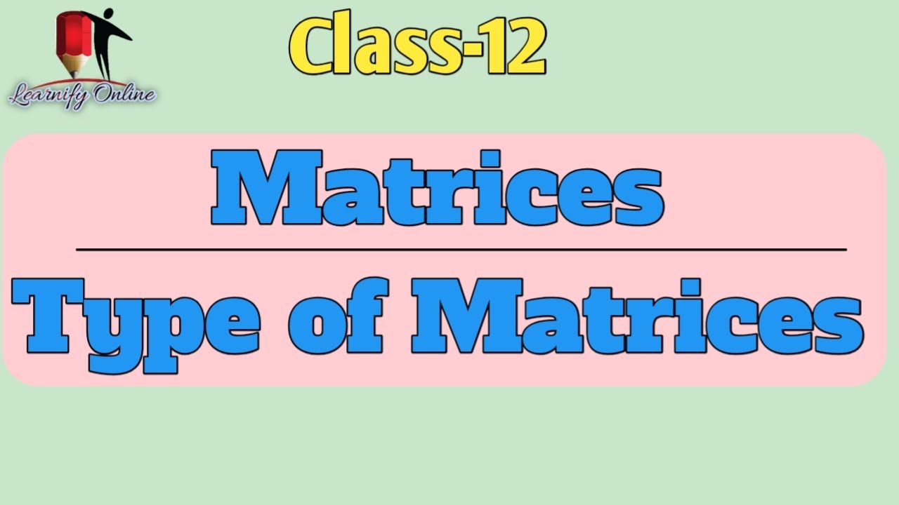 Type of Matrices|Different type of Matrices| Class-12 - YouTube