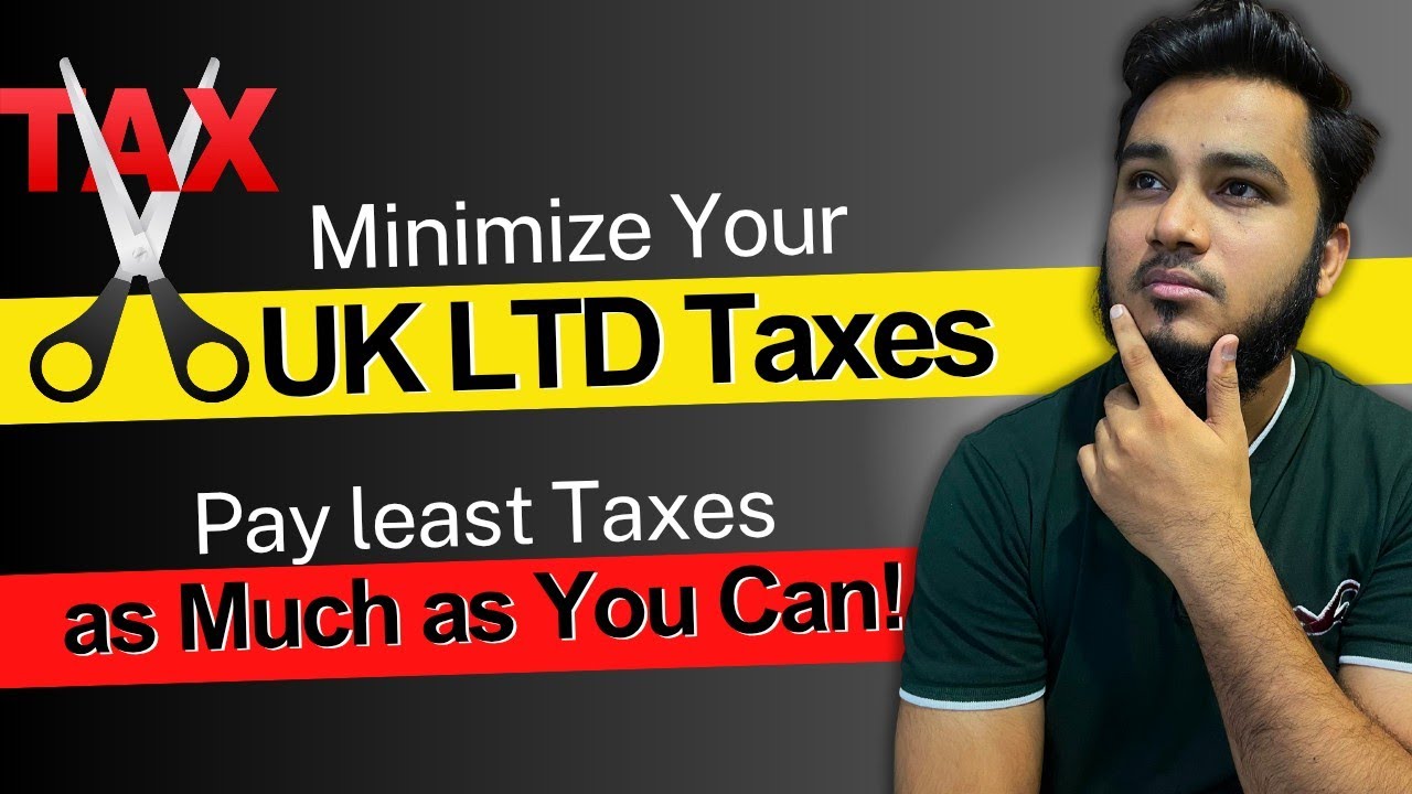 How To Minimize Your UK LTD Taxes | Pay the Least As Much As You Can ...
