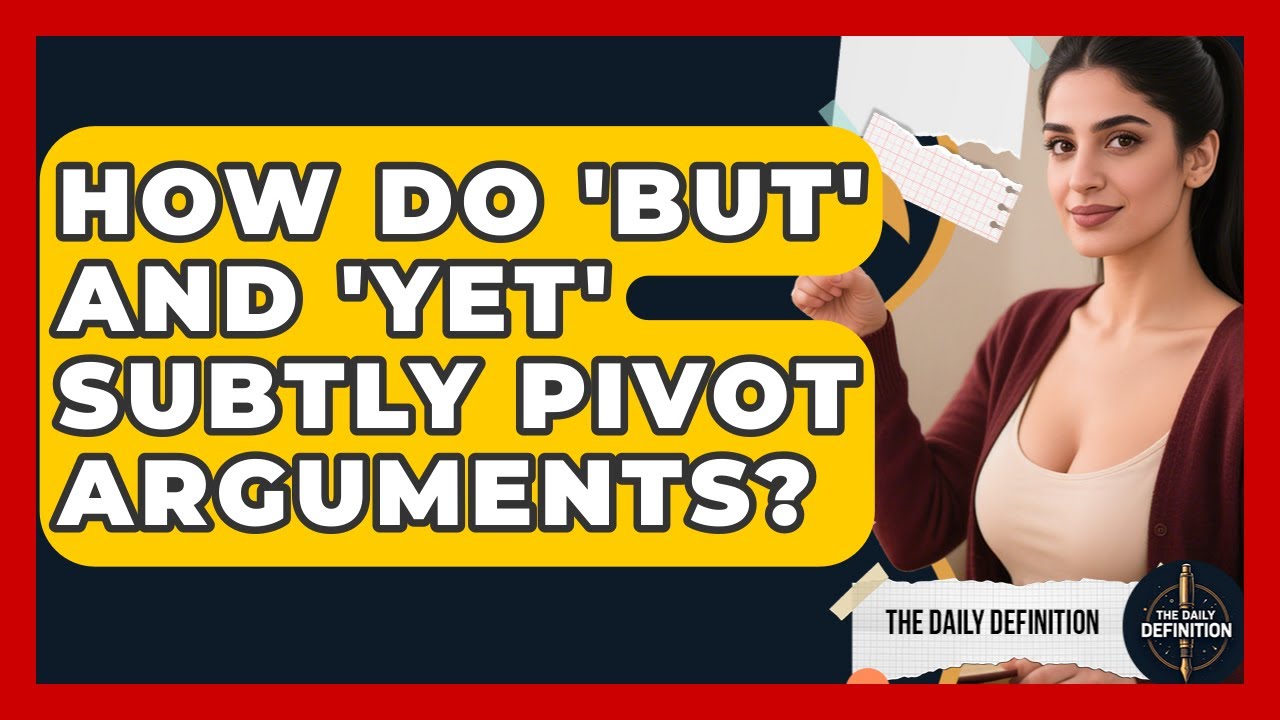 How Do 'but' And 'yet' Subtly Pivot Arguments? - The Daily Definition ...