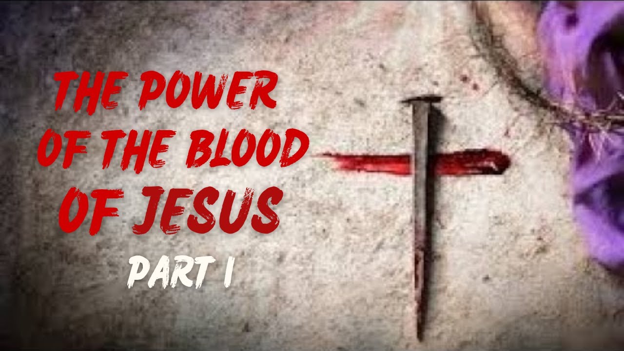 The Power of The Blood of Jesus Part 1 - YouTube
