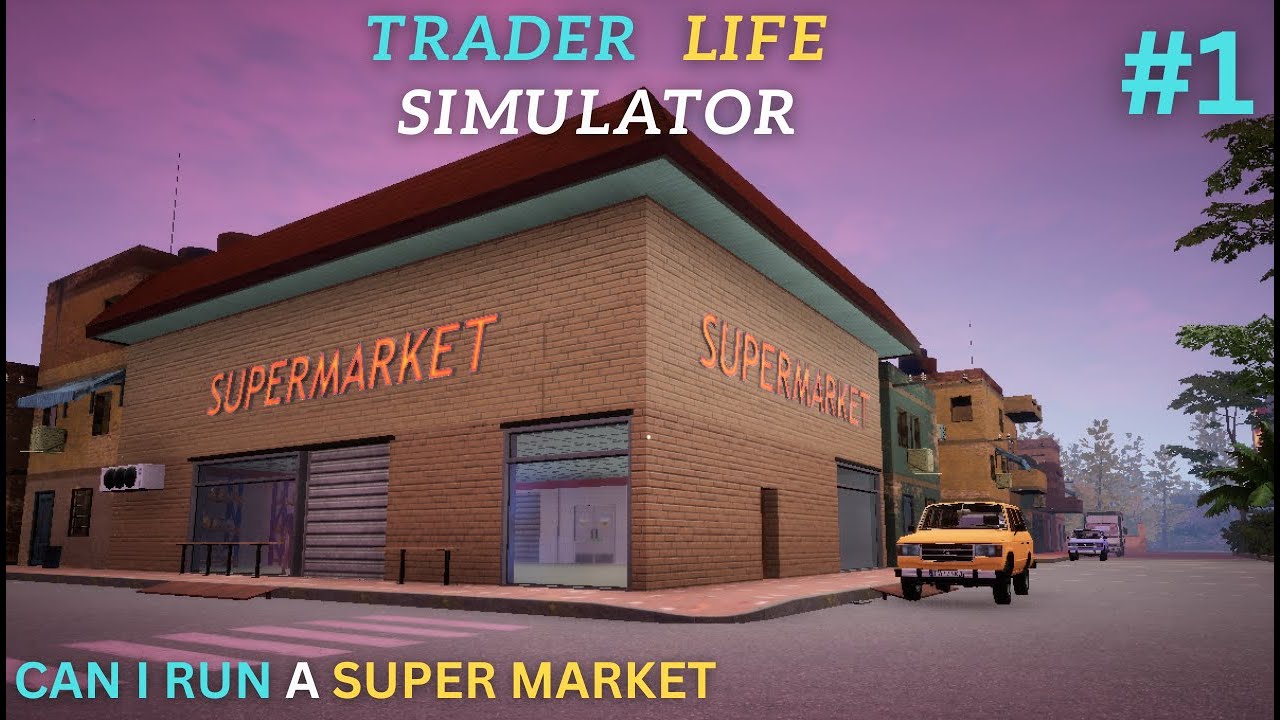 I opened my on super market ll Trader life simulator ll epic gameplay ...