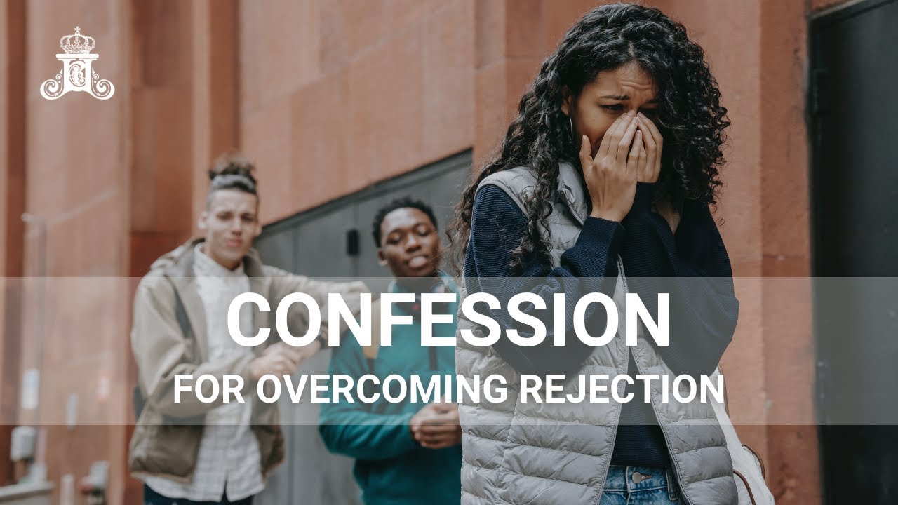 Confession For Overcoming Rejection - YouTube