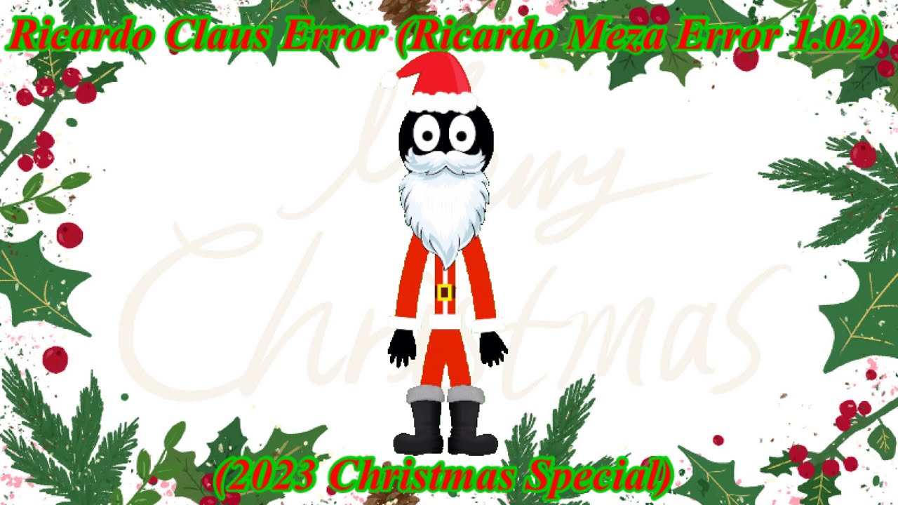 Ricardo Claus Error (Ricardo Meza Error 1.02) (2023 Christmas Special ...