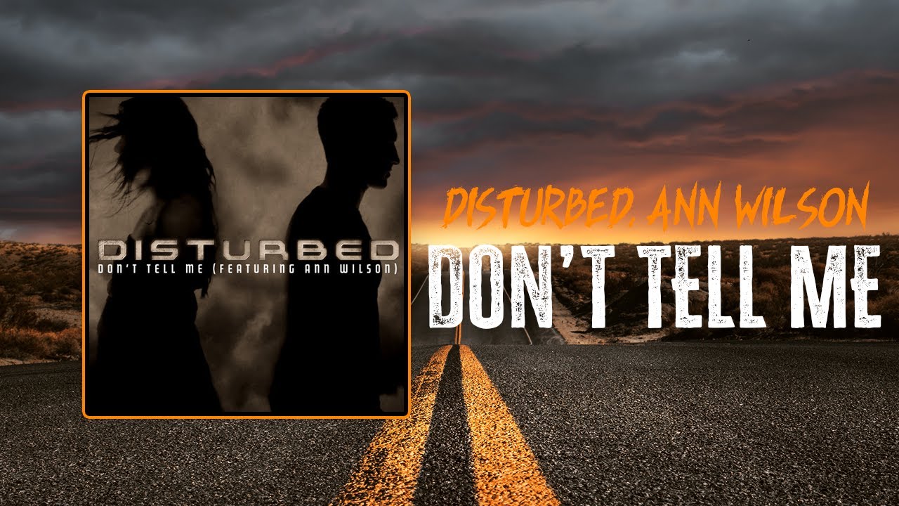 Disturbed - Don't Tell Me (feat. Ann Wilson) | Lyrics - YouTube