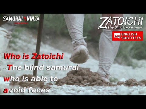 Who is Zatoichi｜The blind samurai who is able to avoid feces