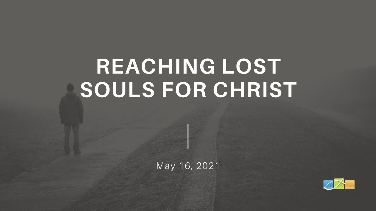 Sunday Service | May 16, 2021 | Reaching Lost Souls for Christ - YouTube