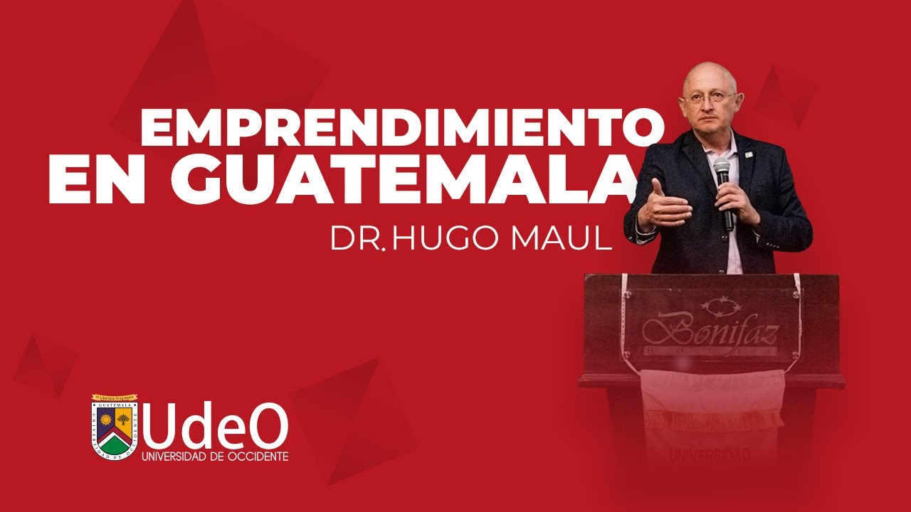 EmprendeTec 2019 | Dr. Hugo Maul, Emprendimiento en Guatemala | UdeO ...