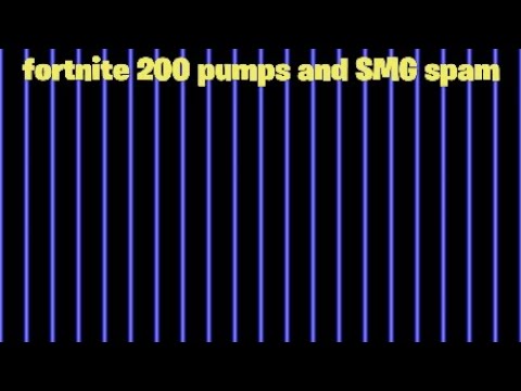 Fortnite 200 pumps and SMG SPAMES - YouTube