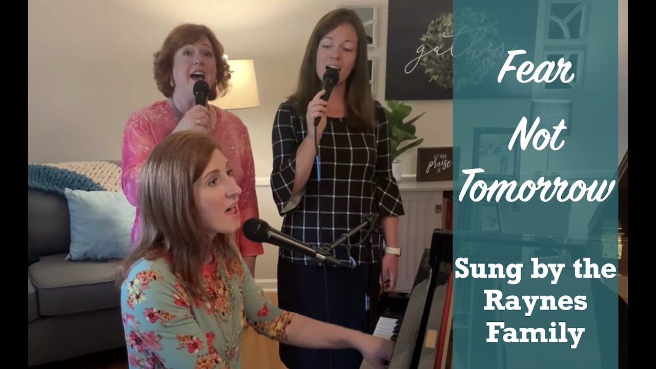 Fear Not Tomorrow- The Raynes Family - YouTube