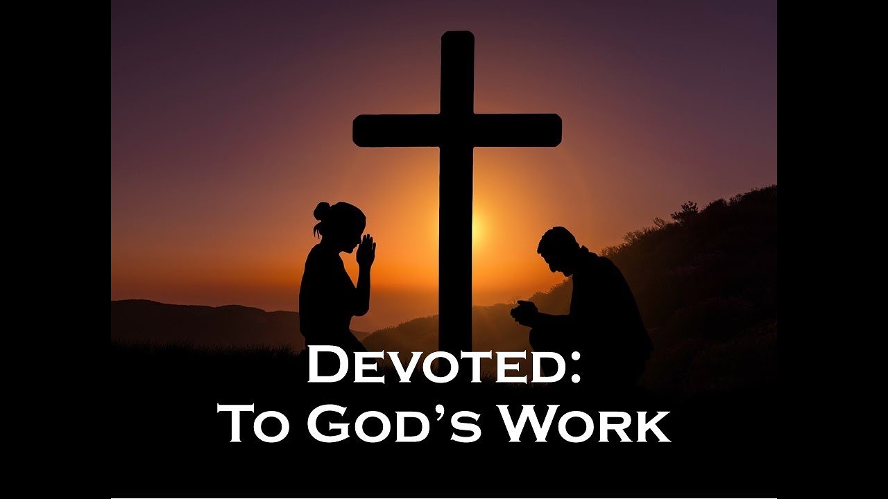 Devoted: To God's work - YouTube
