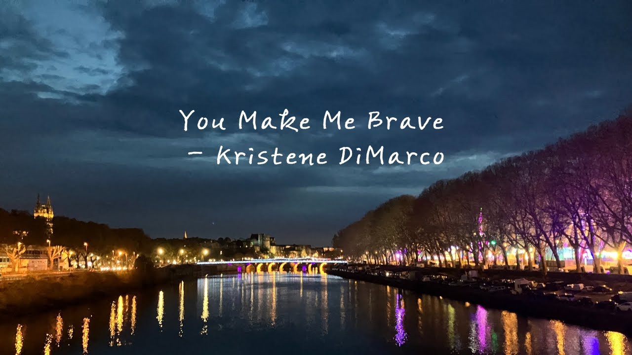 You Make Me Brave - Kristene DiMarco - YouTube