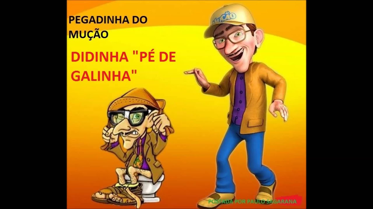 PEGADINHA DO MUÇÃO- DIDINHA "PÉ DE GALINHA" - YouTube
