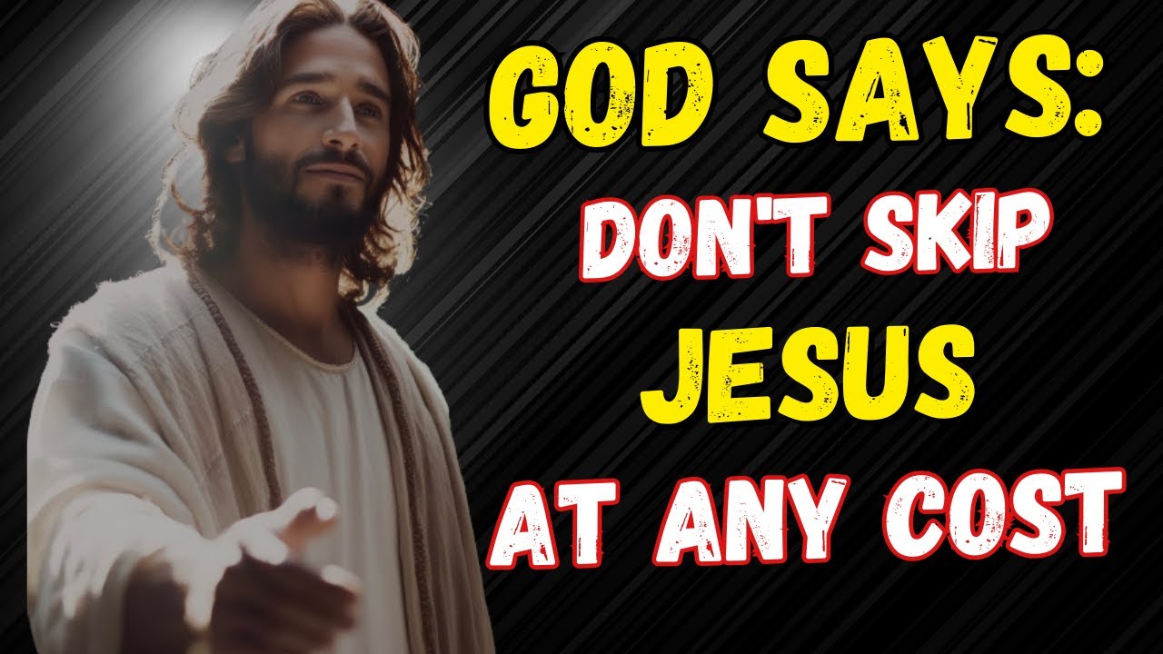 God Says: Don't Skip Jesus At Any Cost | God Message Today | Urgent ...