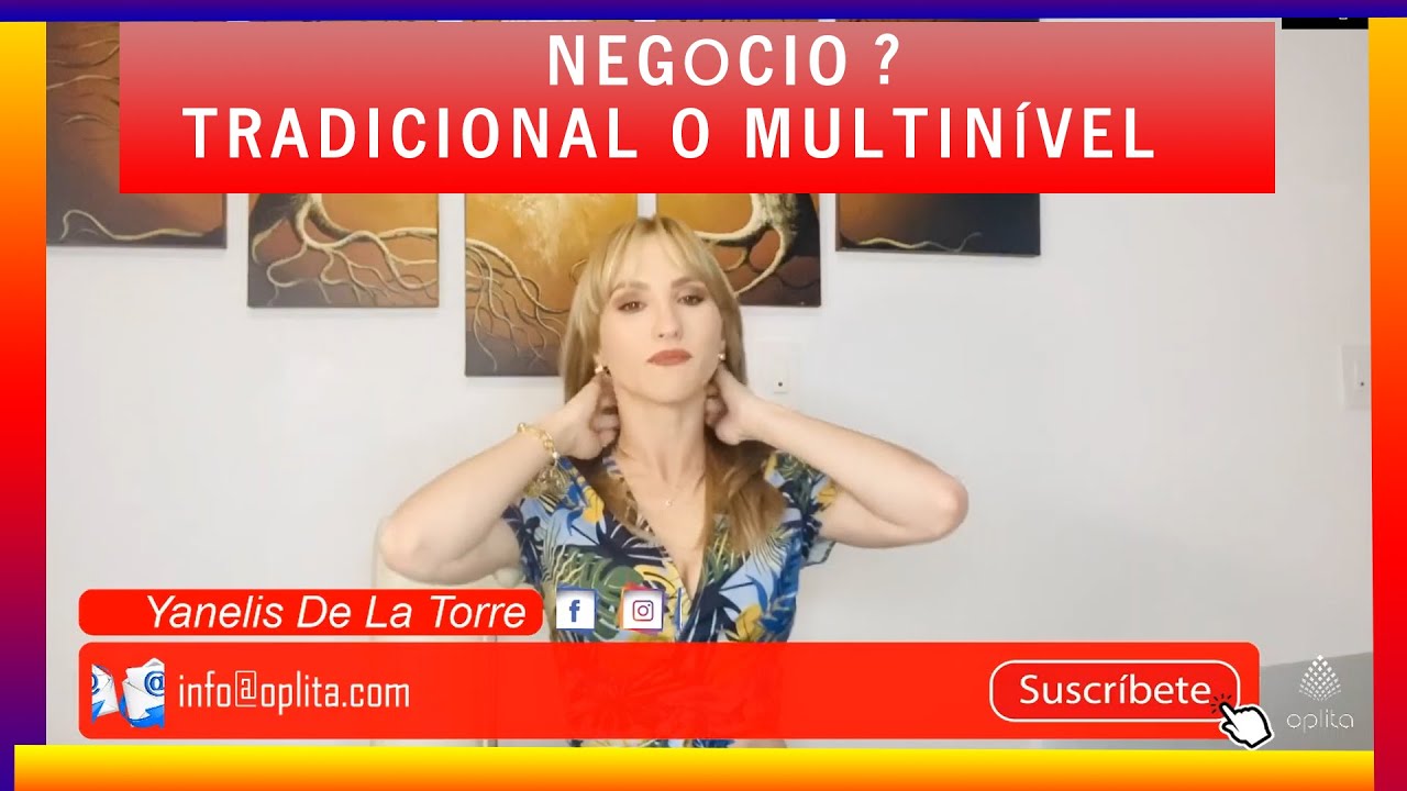 NEGOCIO! - TRADICIONAL O MULTINÍVEL ??? - YANELIS DE LA TORRE 05/17 ...