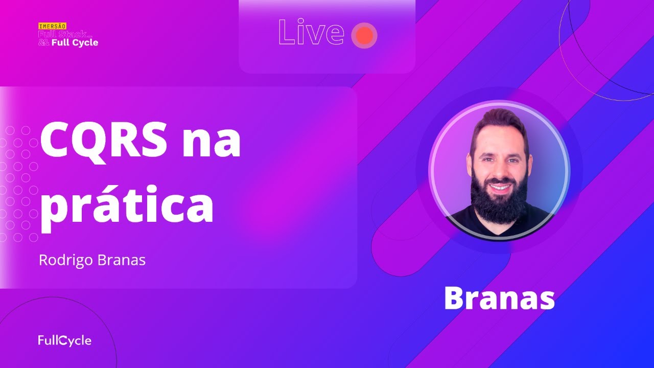 CQRS com Rodrigo Branas + Sobre o Curso Full Cycle 3.0 - YouTube
